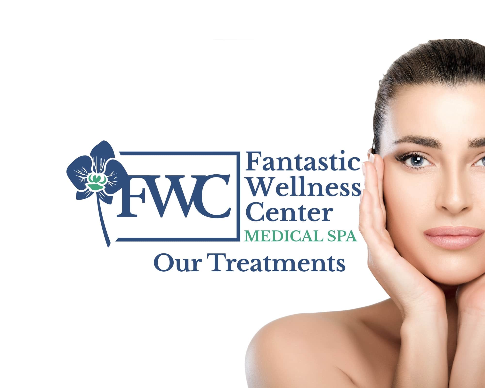 Learn About Our Treatments - Fantastic Wellness Center Medical Spa